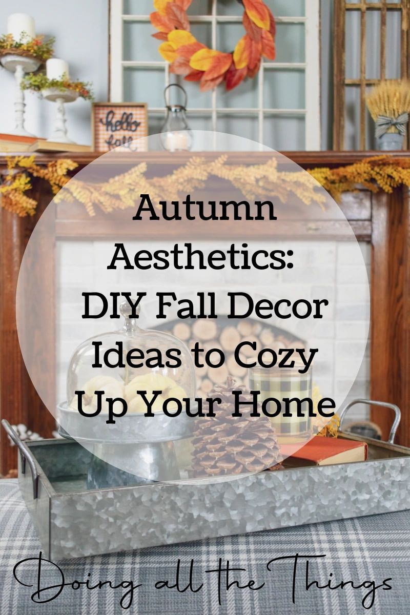 Autumn Aesthetics: DIY Fall Decor Ideas to Cozy Up Your Home