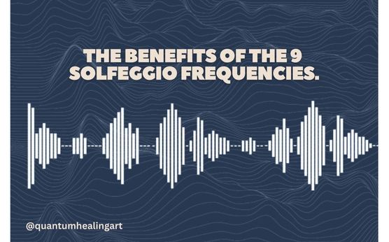 The Benefits of the 9 Solfeggio Frequencies.