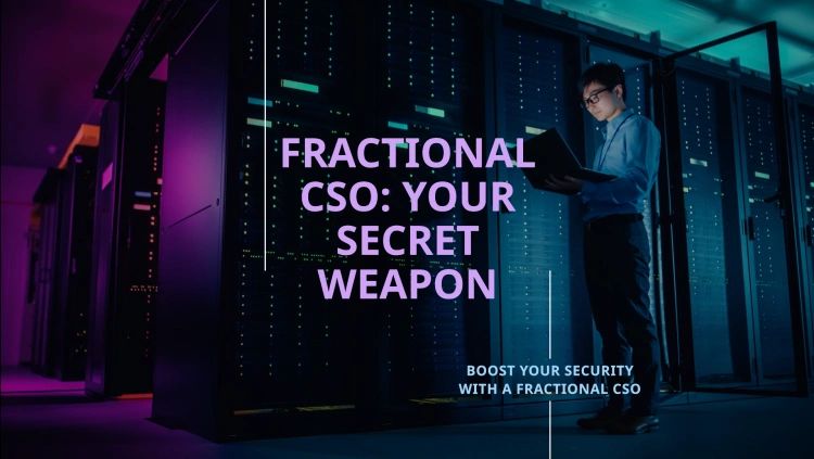 Fractional CSO: Your Organization's Secret Weapon