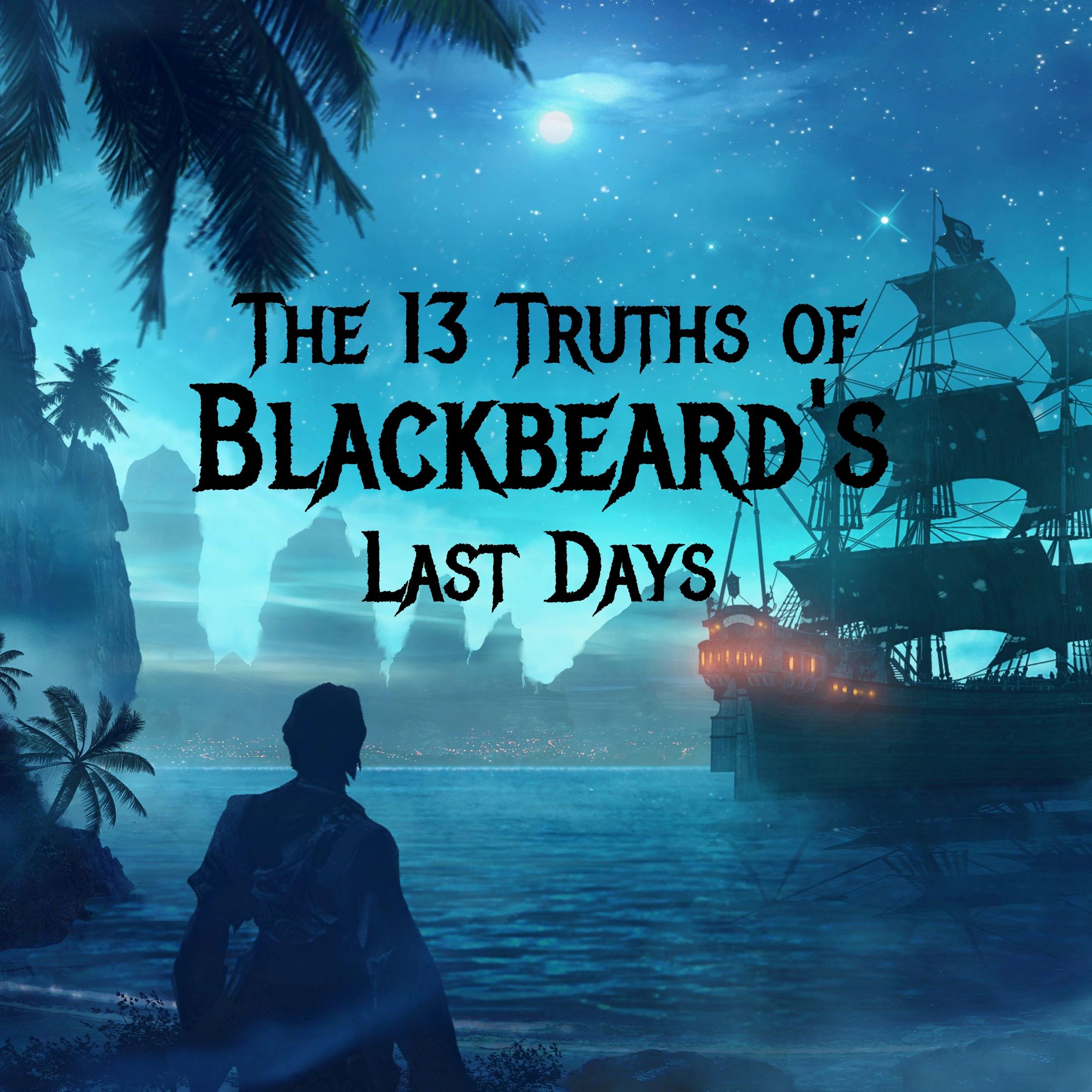 The 13 Truths of Blackbeard's Last Days