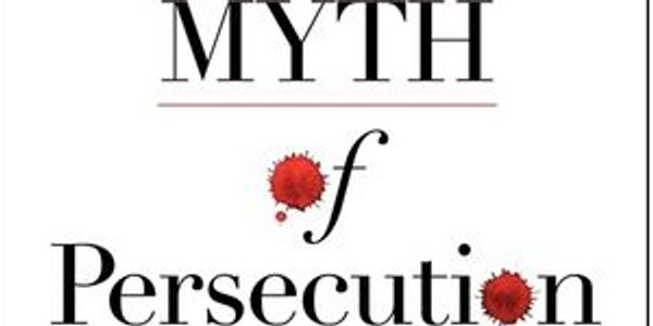 Myth of Persecution - Candida Moss