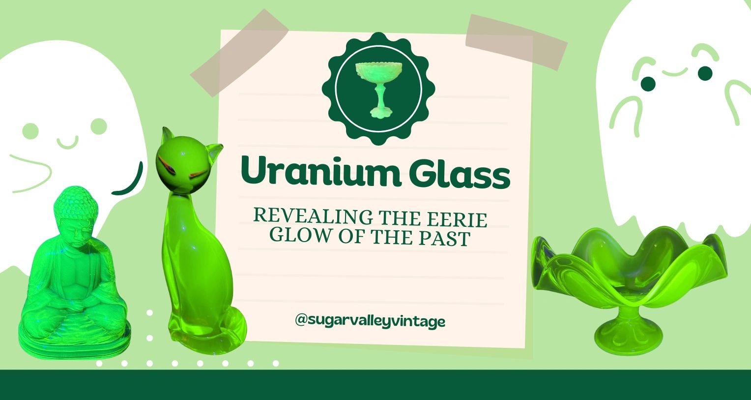 The Glow of the Past: A Collector’s Guide to Uranium Glass
