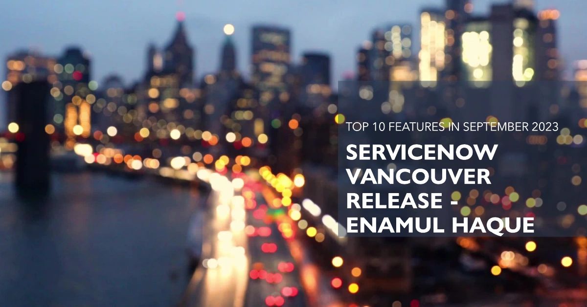The Top 10 Features of the ServiceNow Vancouver Release