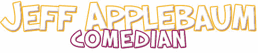 Welcome to Chutzpah Entertainment and the Comedy of Jeff Applebaum