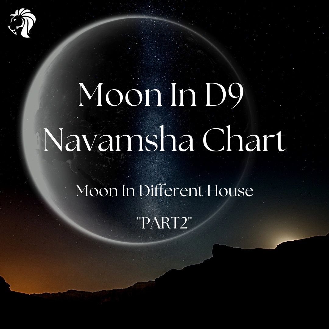 Moon In D9 navamsa (PART2)
