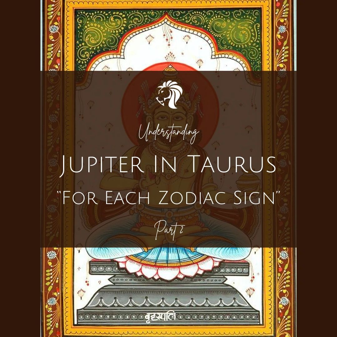 Jupiter Transits Taurus (Part 2)