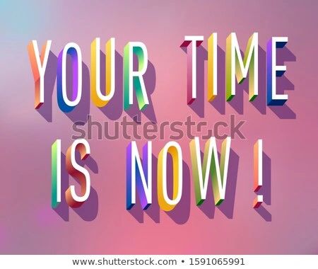 This is the Beginning of Your Now!