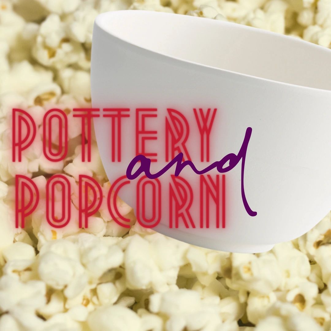 Pottery & Popcorn