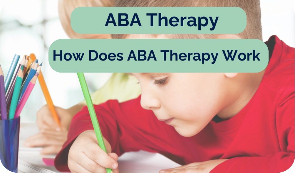 ABA Therapy: How Does ABA Therapy Work