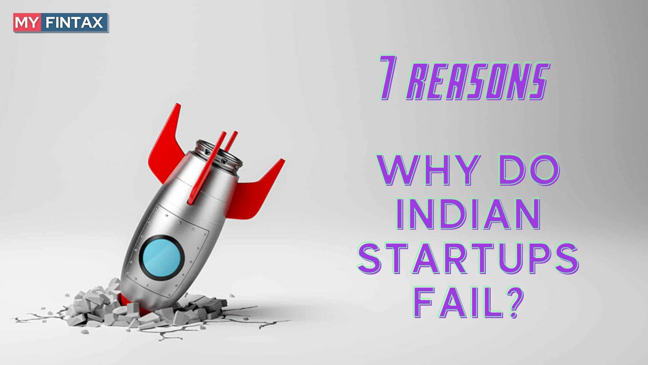 Top 7 Reasons Why 90% Of The Indian Start-Ups Fail!
