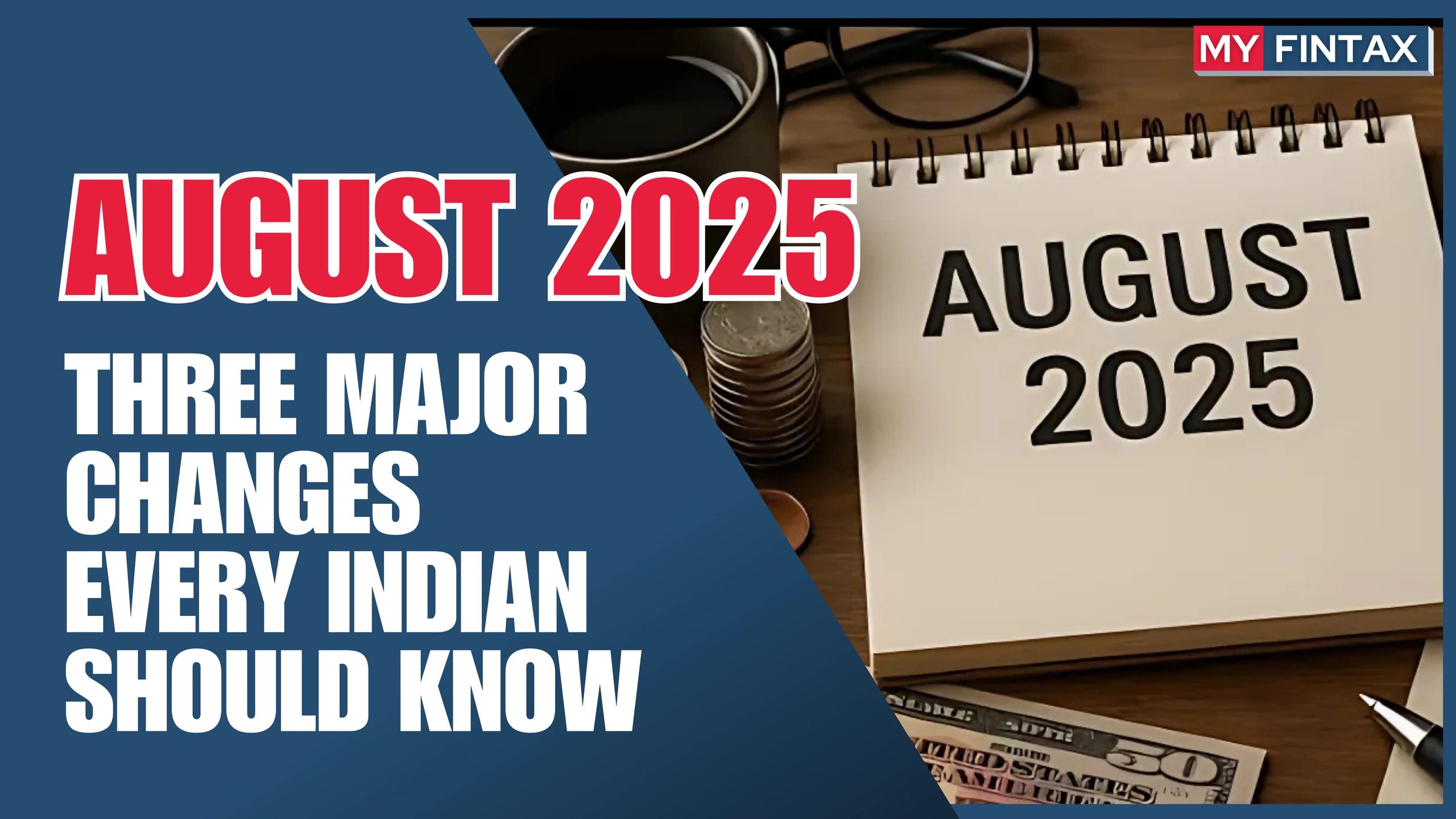 August 2025: Three Major Changes Every Indian Should Know