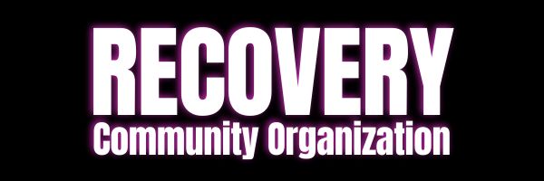 WHAT IS A RECOVERY COMMUNITY ORGANIZATION?