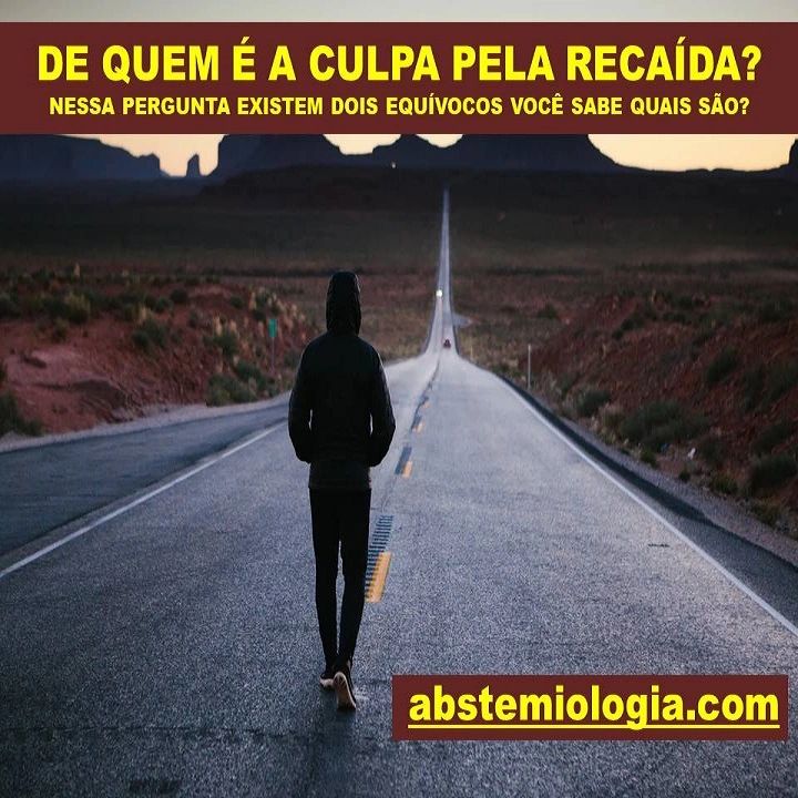 DE QUEM É A CULPA PELA RECAÍDA?