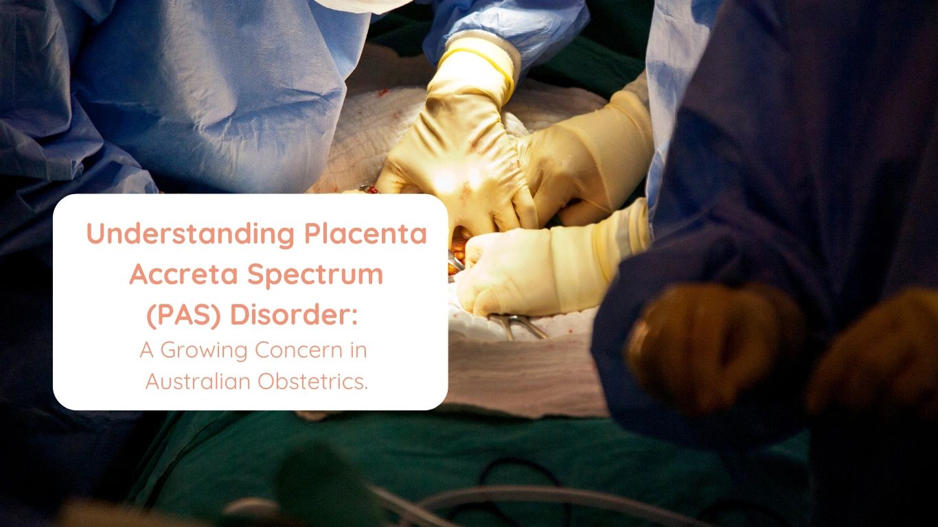 Understanding Placenta Accreta Spectrum(PAS) Disorder