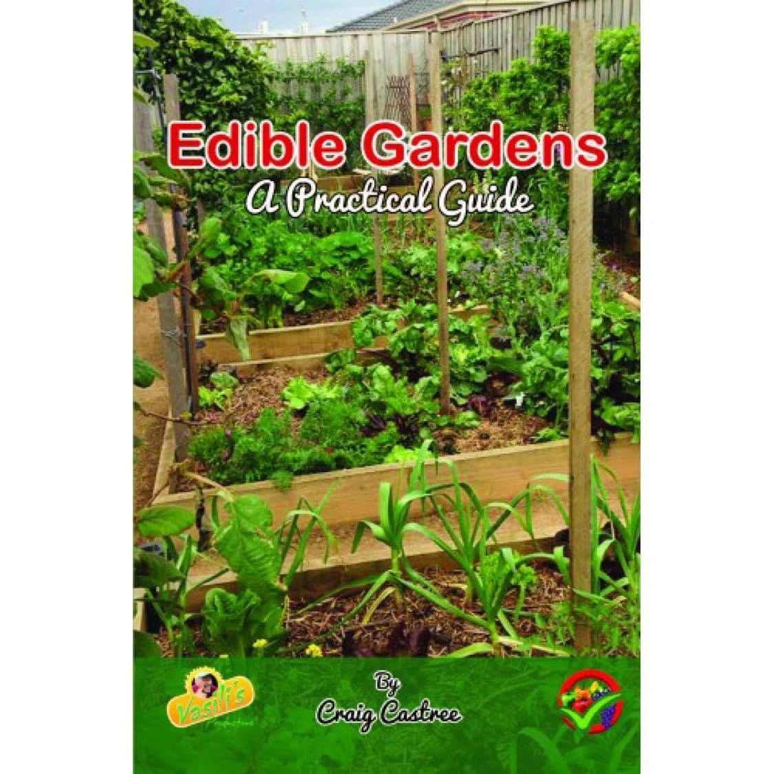 Edible Gardens a practical guide by Craig Castree