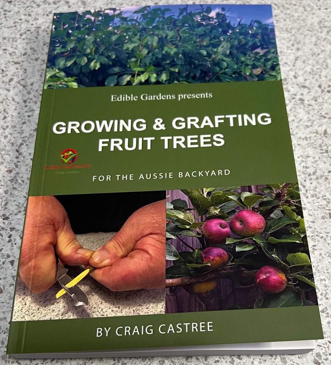 Growing & Grafting Fruit Trees for the Aussie Backyard by Craig Castree