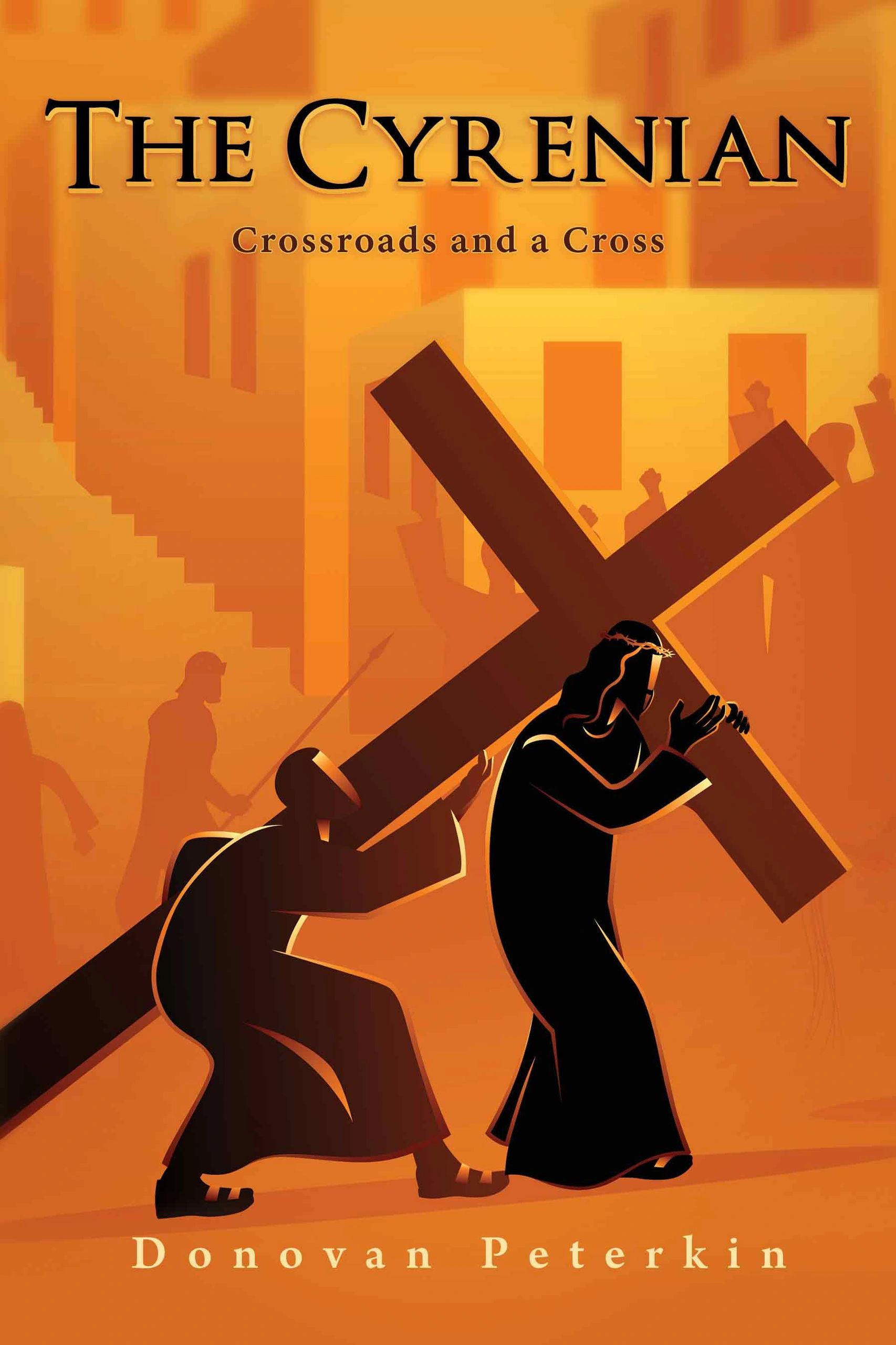 "The Cyrenian: Crossroads and a Cross", a novel by Donovan Peterkin