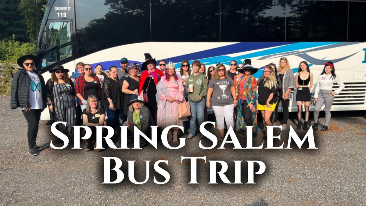 Spring Salem Bus Trip: May 31 2026