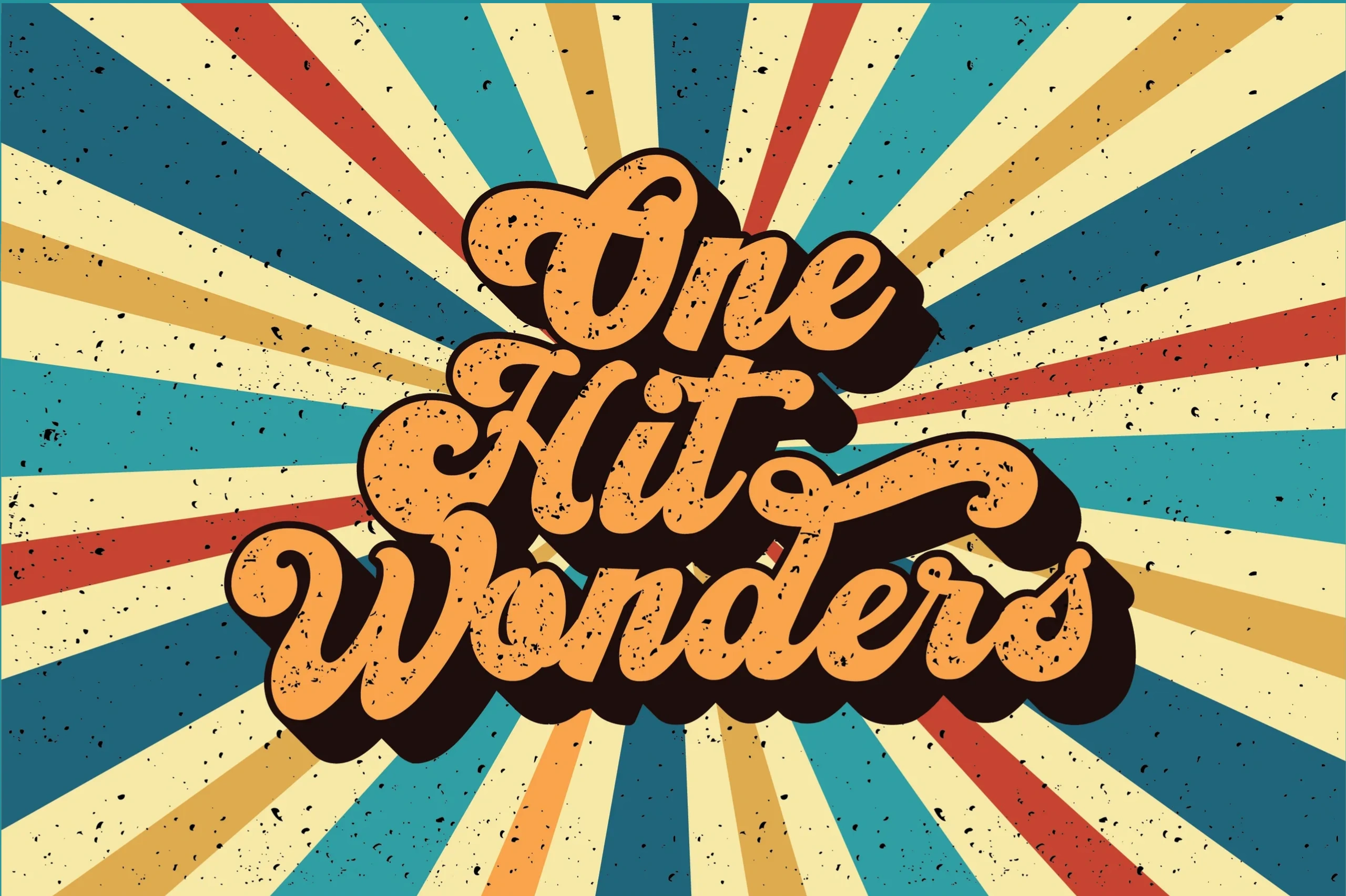 ONE HIT WONDERS