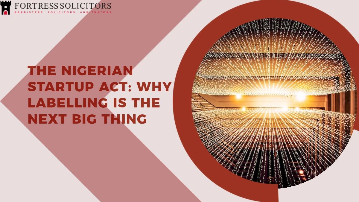 THE NIGERIAN STARTUP ACT: WHY LABELLING IS THE NEXT BIG THING