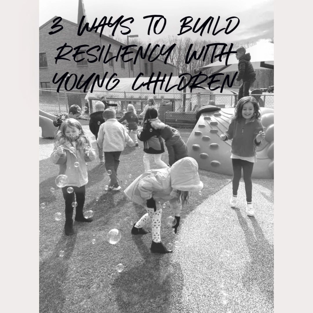 3 Ways to Build Resiliency with Young Children