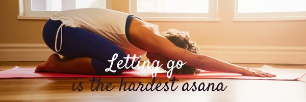 Letting Go Is the Hardest Asana