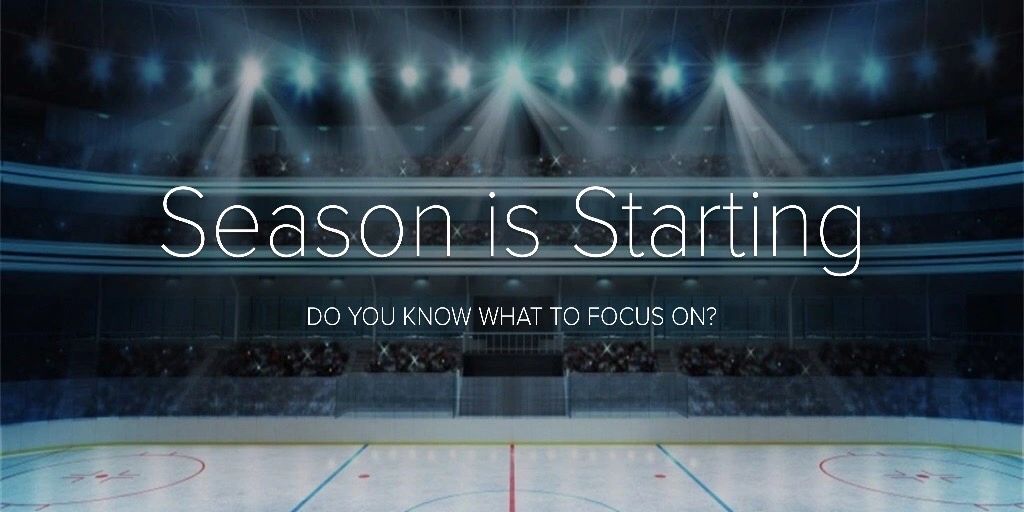 The season is finally starting, What should you be focusing on?