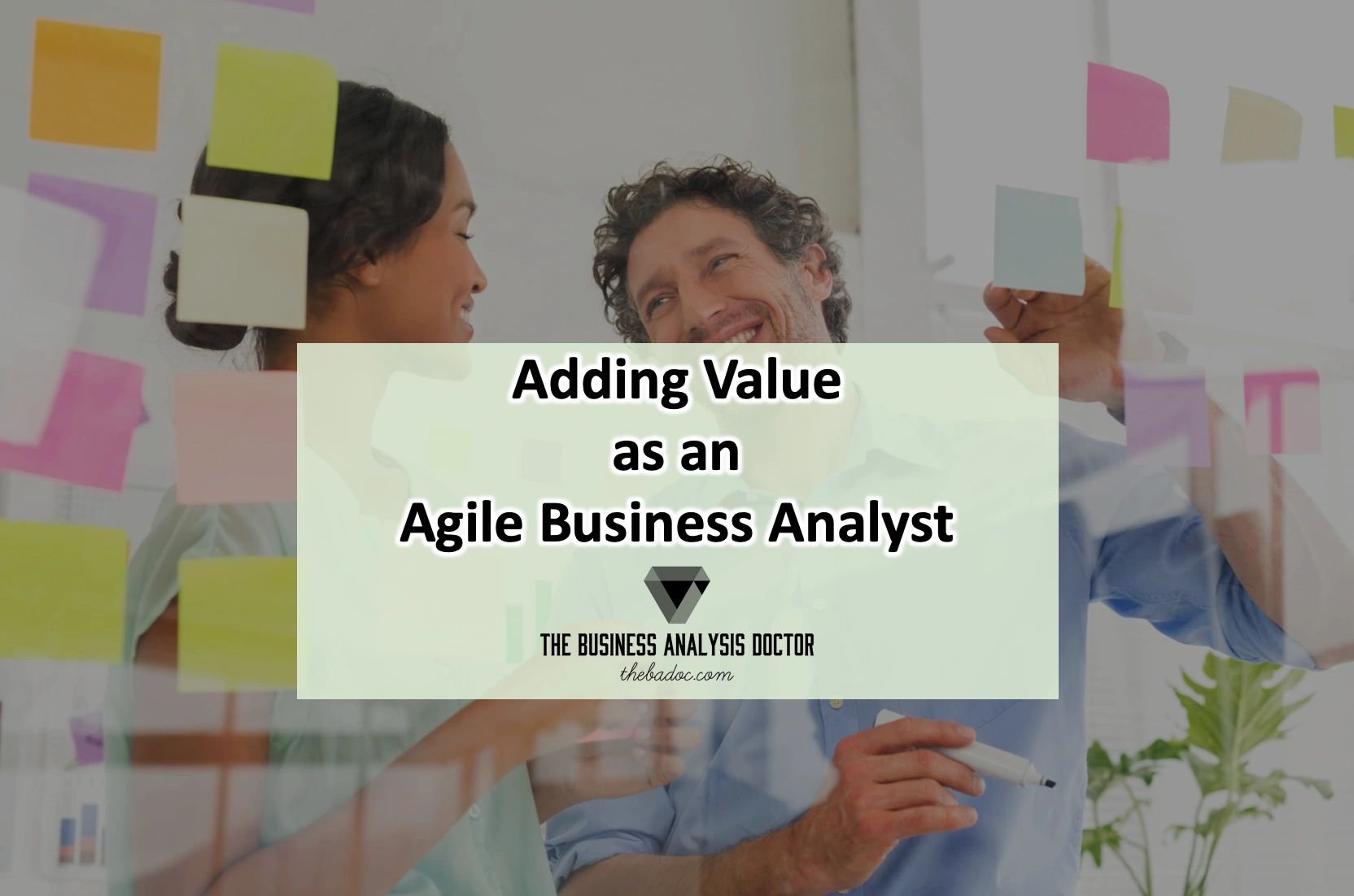 Adding Value as an Agile Business Analyst