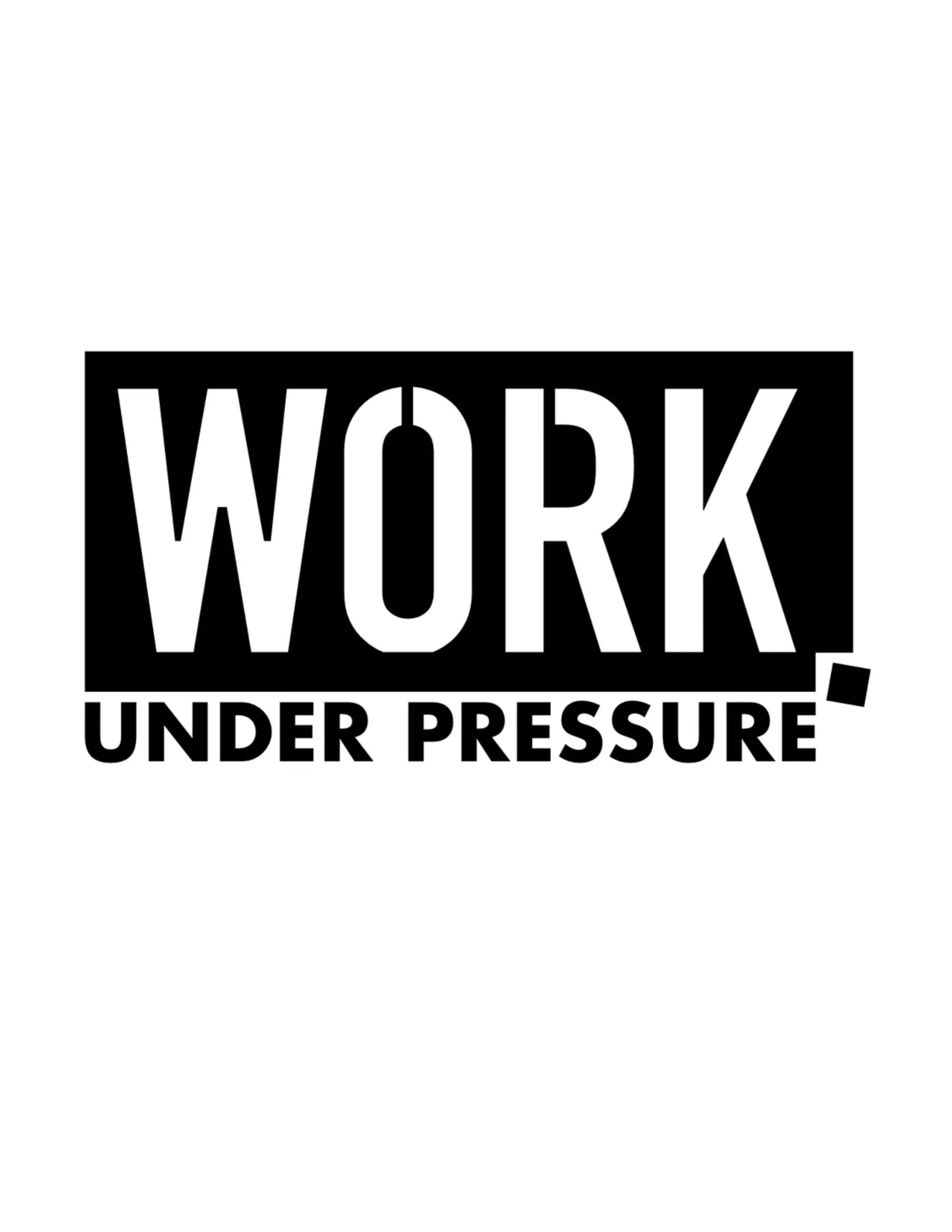 Work Under Pressure
