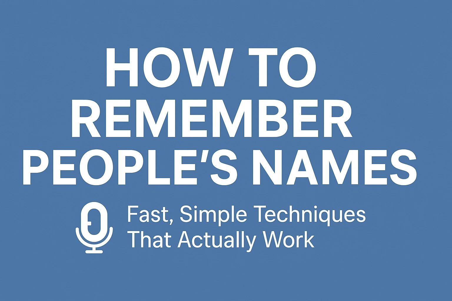 How to Remember People’s Names