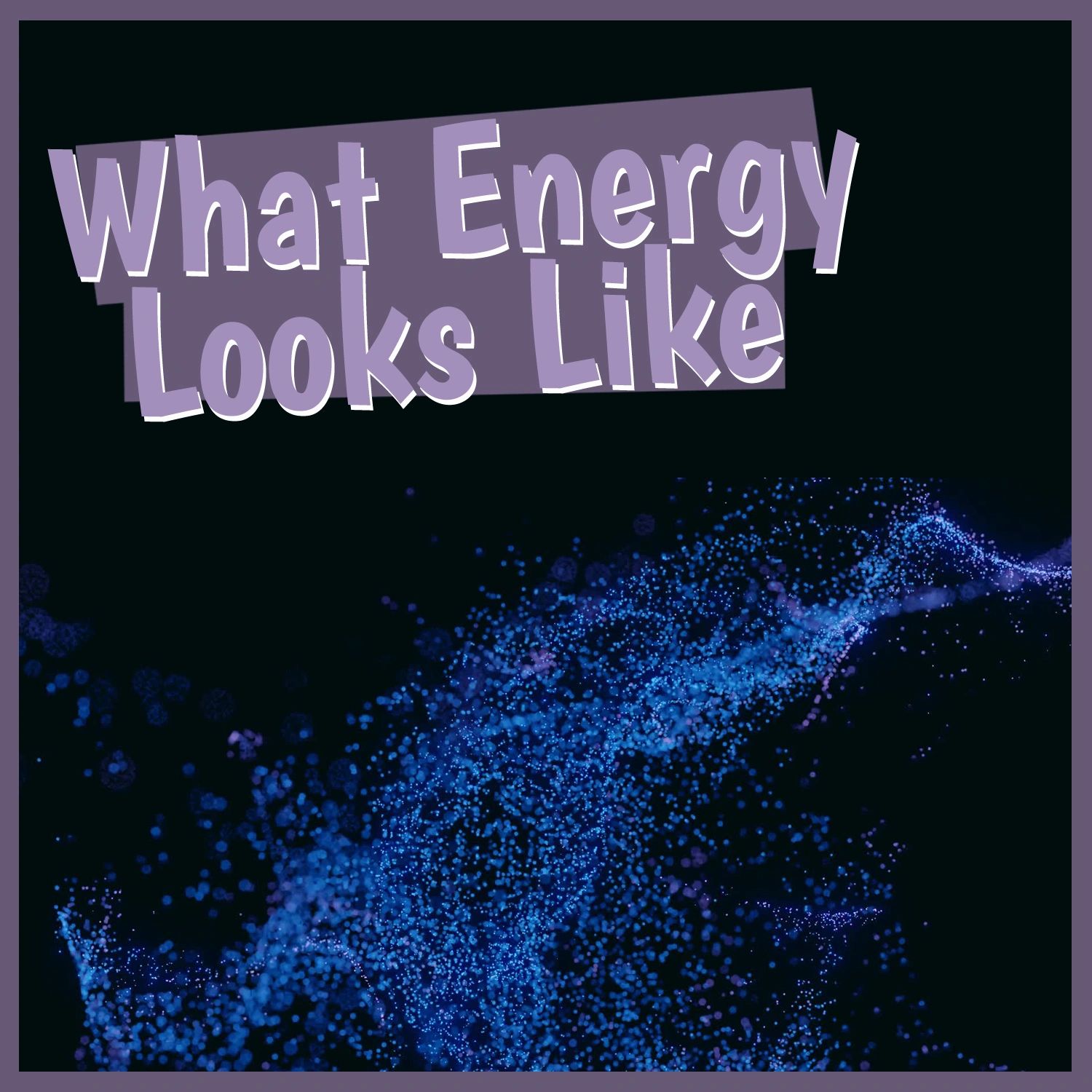 Seeing Energy