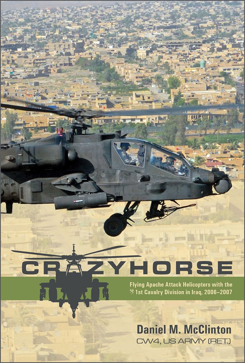 Crazyhorse: Flying Apache Attack Helicopters with the 1st Cavalry ...