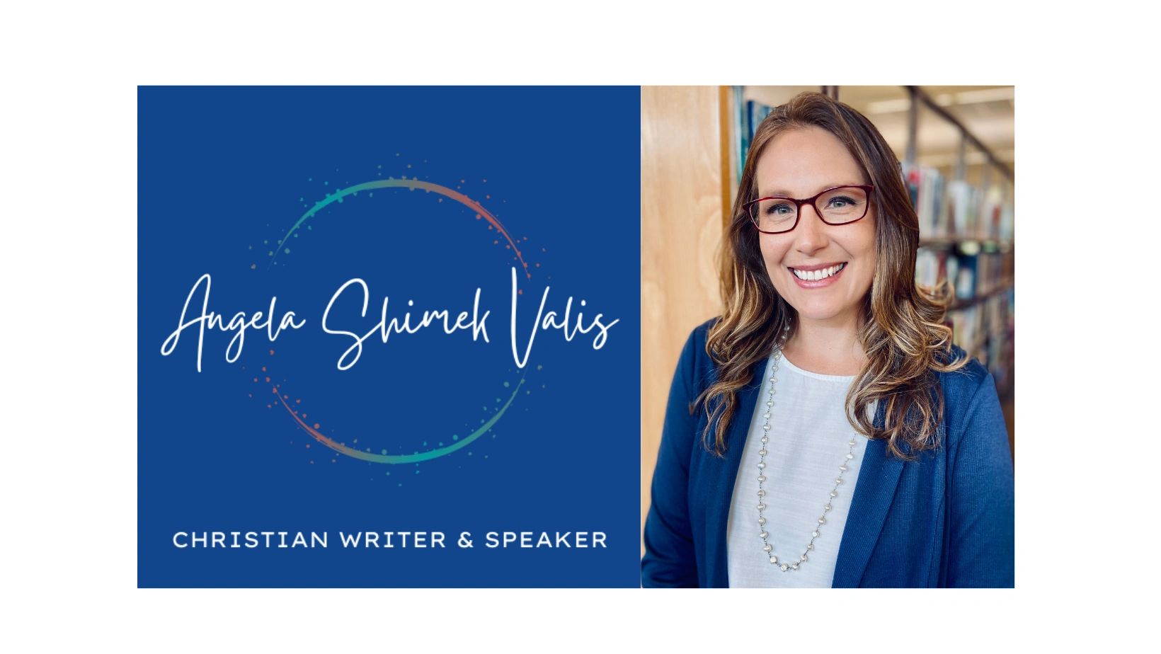 ANGELA SHIMEK VALIS - Women's Ministry, Writer, Speaker