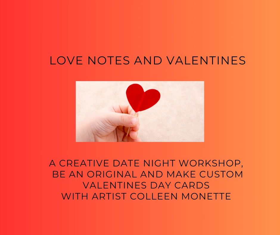 Love Notes and Valentines Workshop Feb 7th Saturday with artist Colleen ...