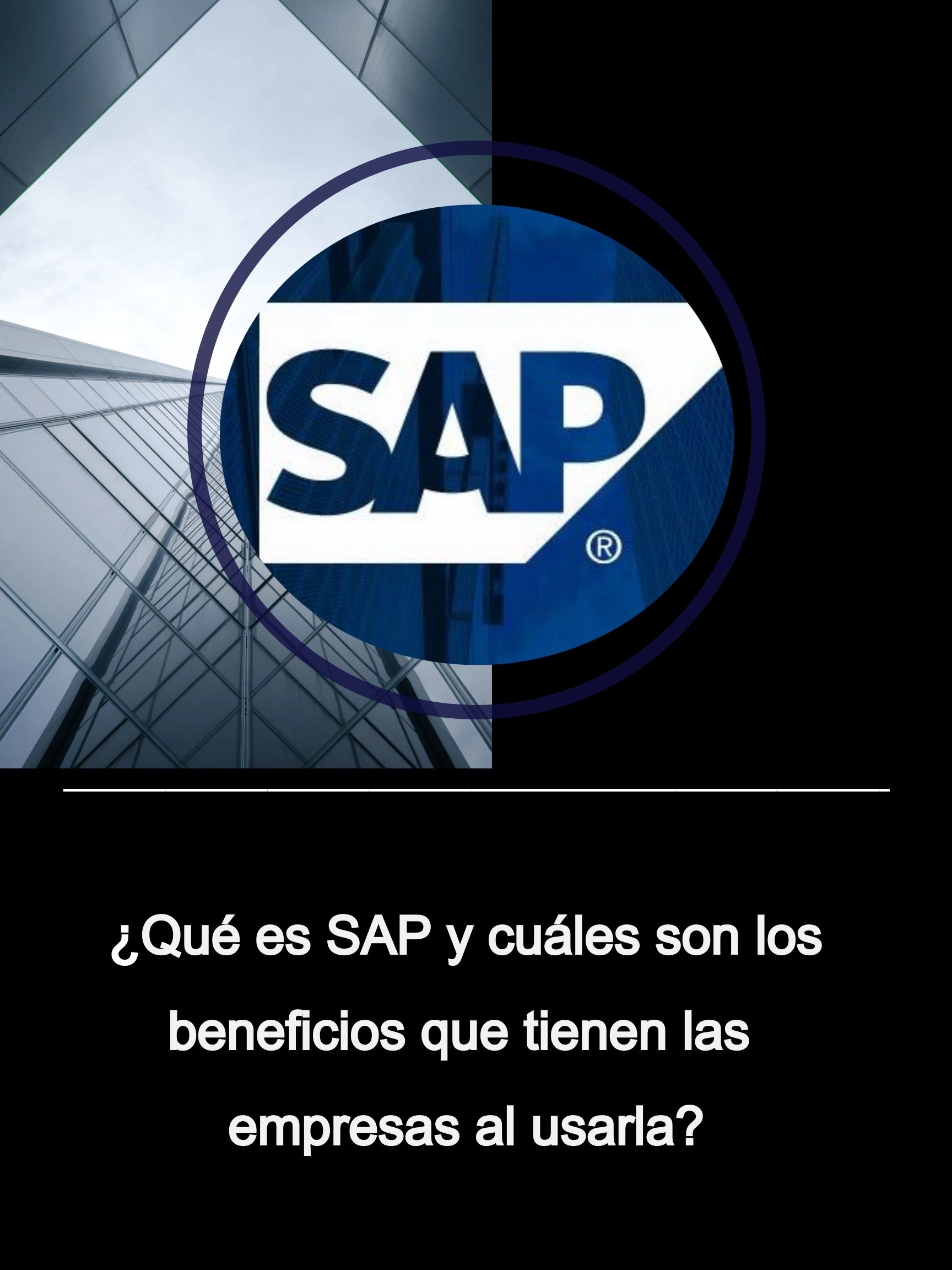 ¿Qué es SAP y cuáles son los beneficios que tienen las empresas?