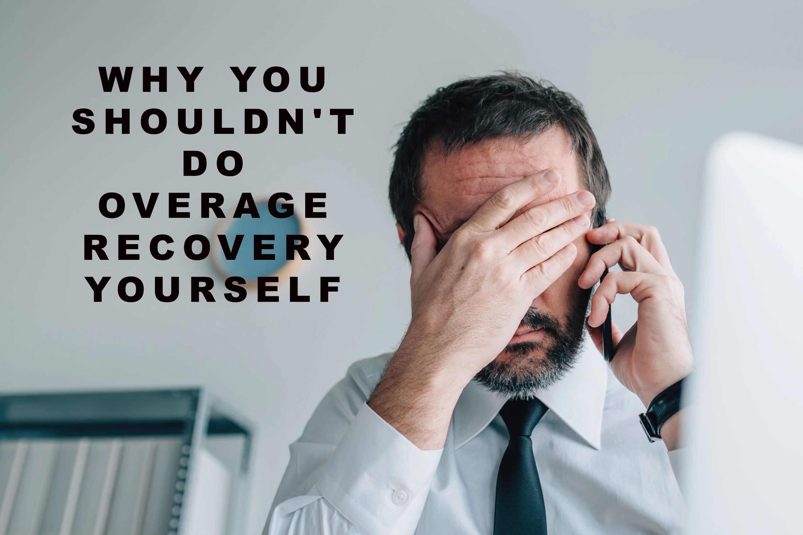 Why You Shouldn't Do Overage Recovery Yourself