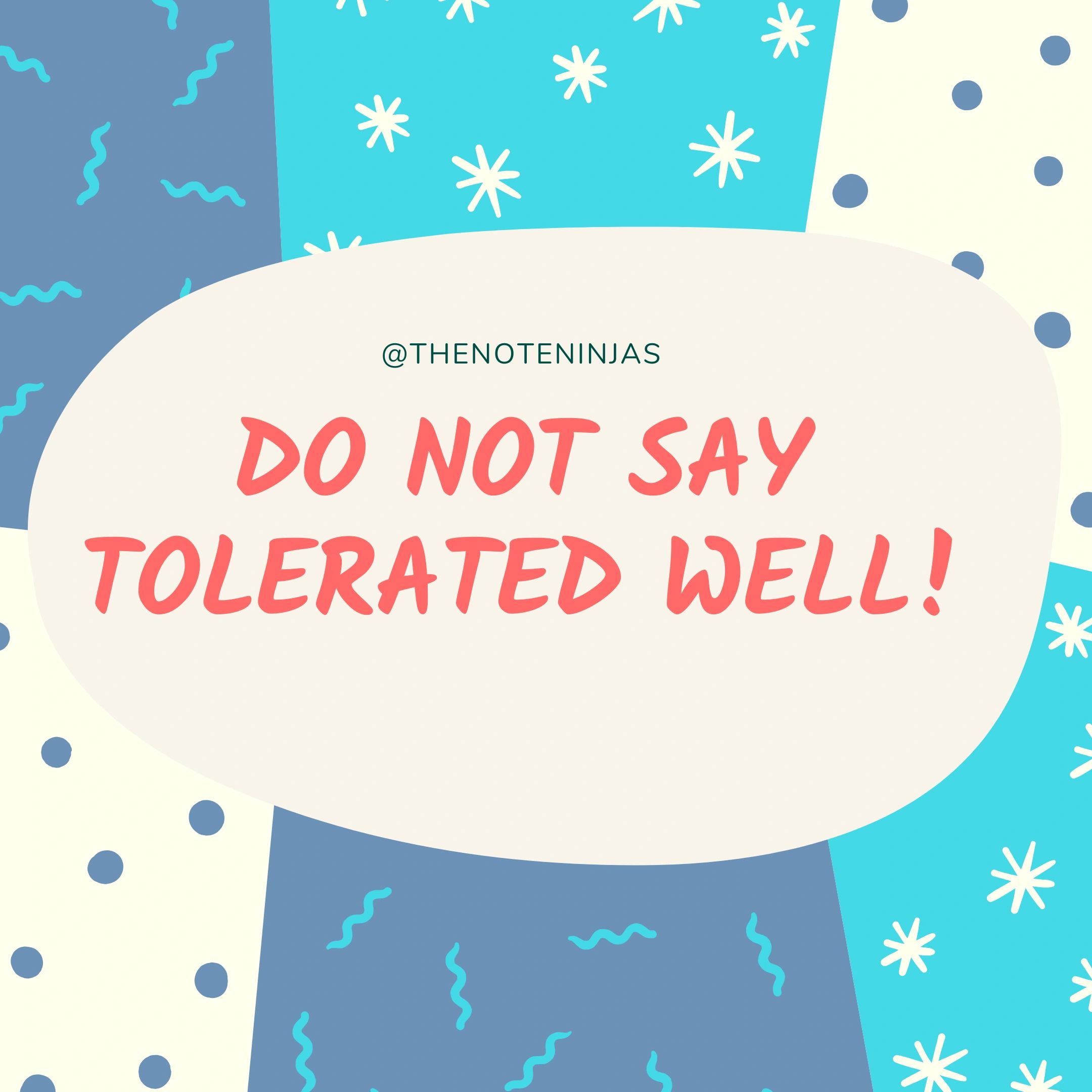 Do Not Say Tolerated Well
