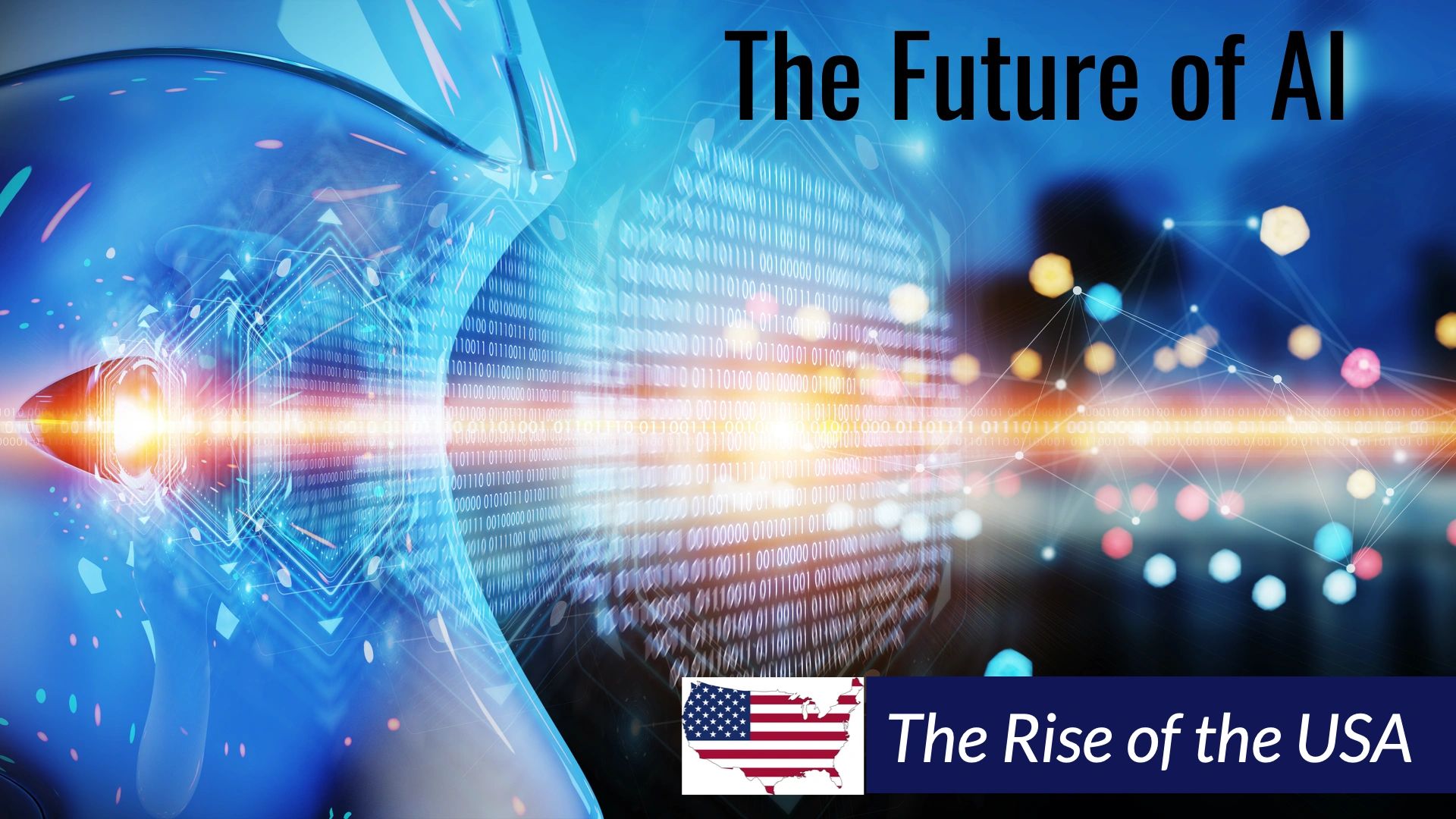 The Future of Artificial Intelligence - The Rise of the USA!