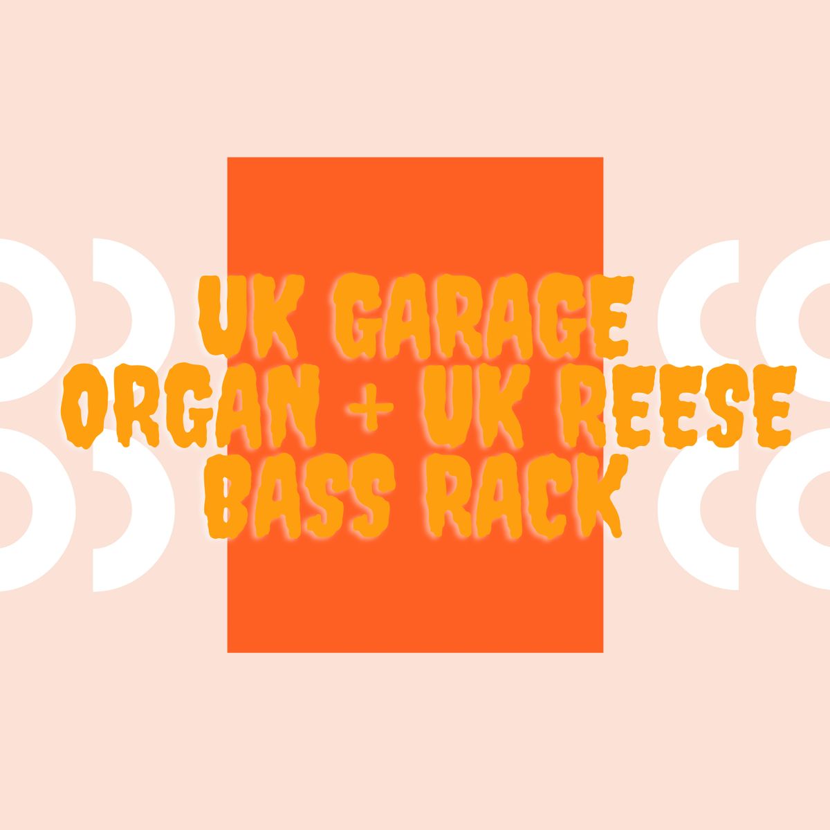 UK Garage Organ Bass + UK Reese Bass Rack