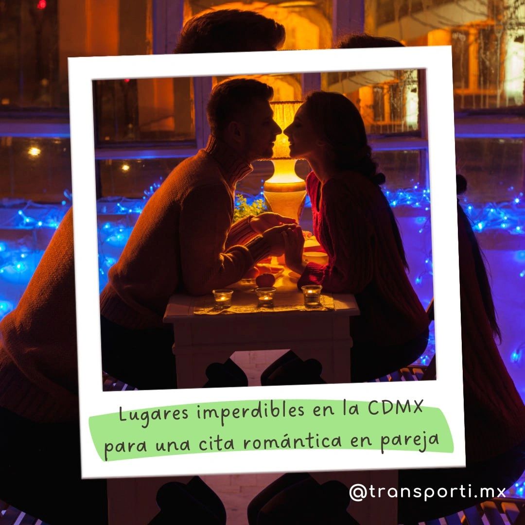 Lugares imperdibles en la CDMX para una cita romántica en pareja