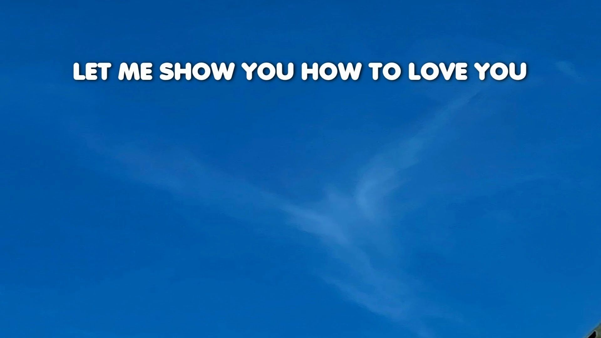 let me show you how to love you.