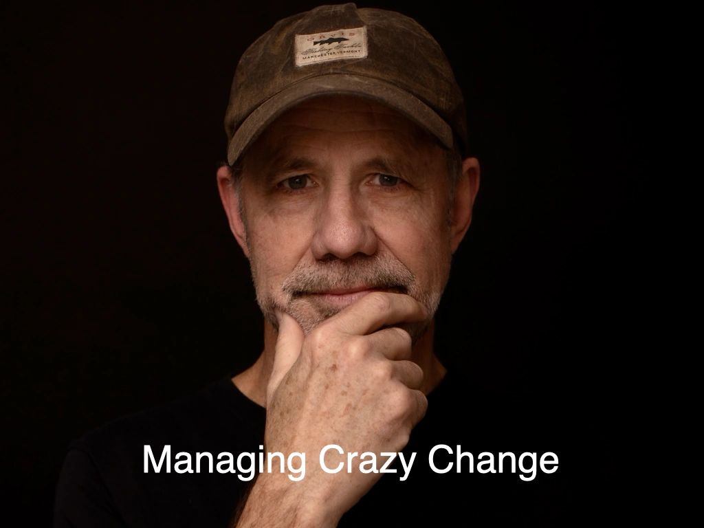 Managing Crazy Change