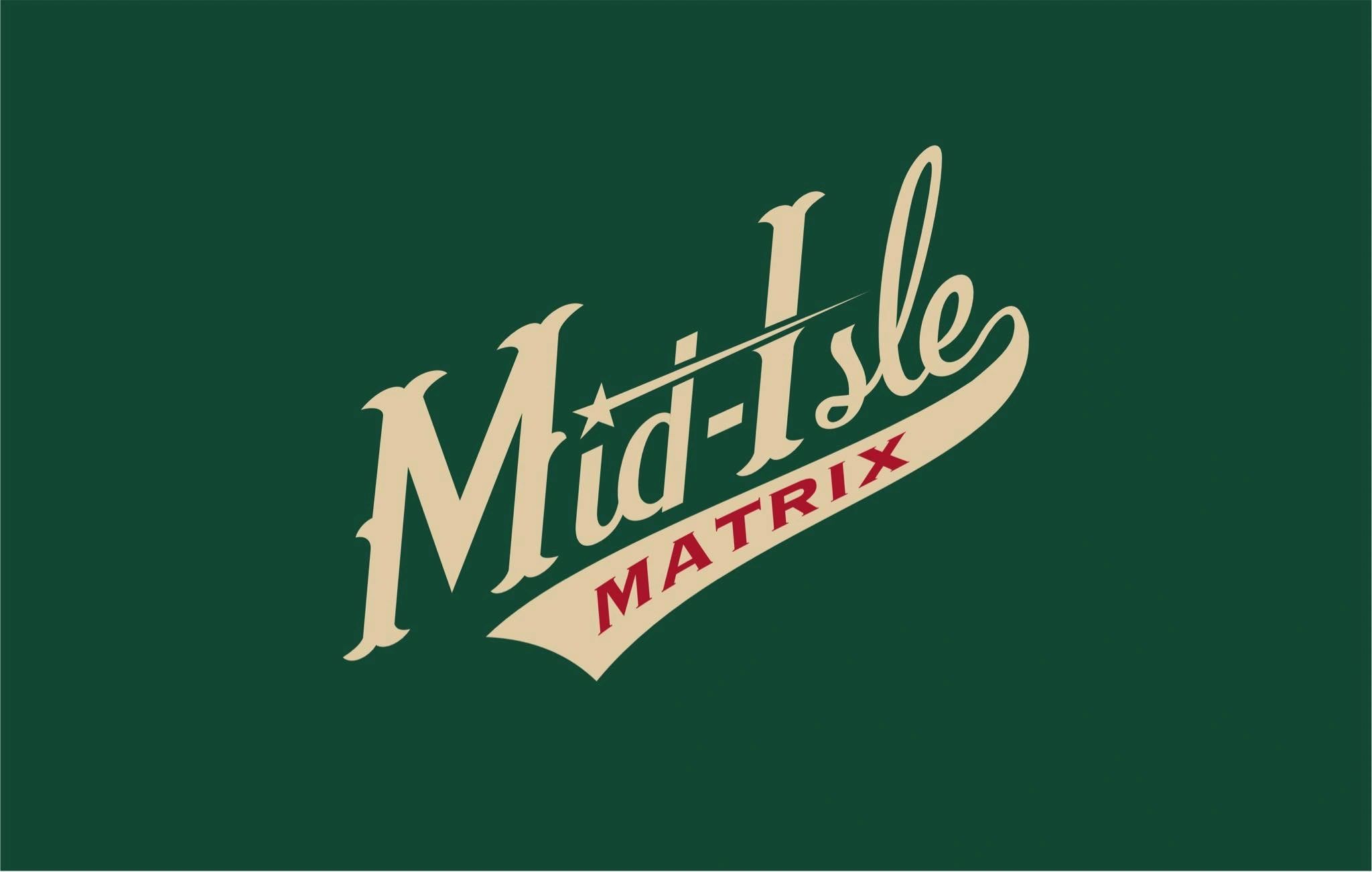 Mid Isle Matrix