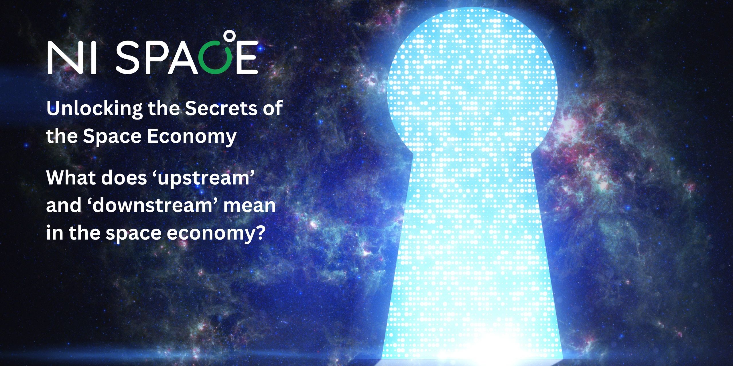 The Secrets of the Space Economy: Upstream & Downstream Explained