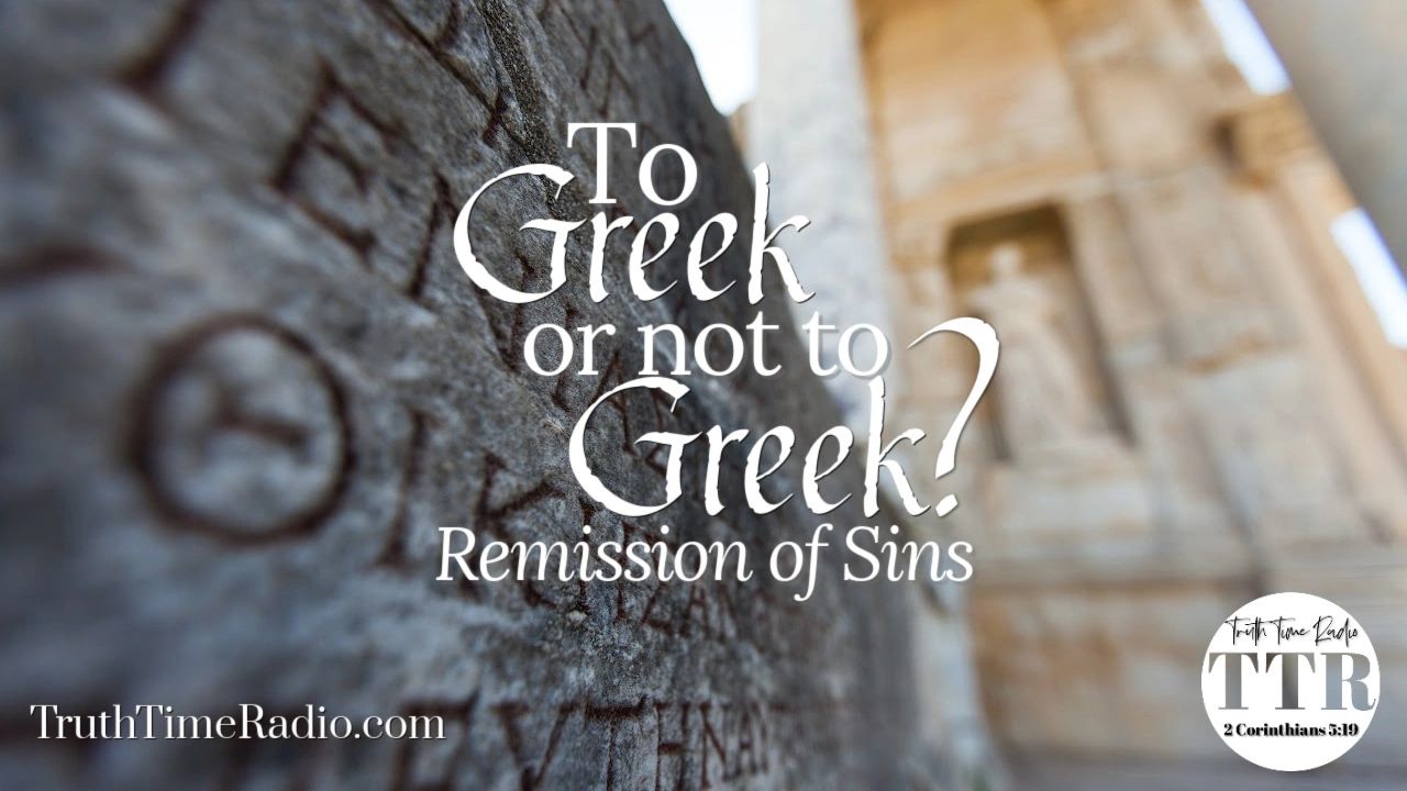 To Greek or Not to Greek? (Remission of Sins)
