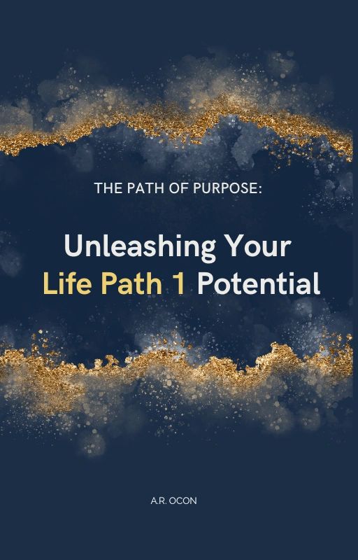 The Path of Purpose: Unleashing Your Life Path 1 Potential
