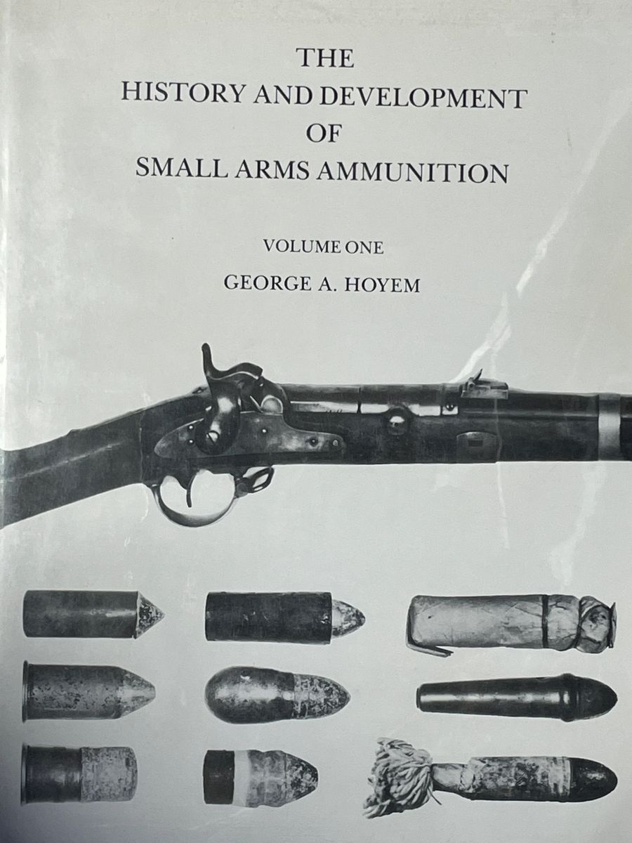 The History and Development of Small Arms Ammunition Volume One