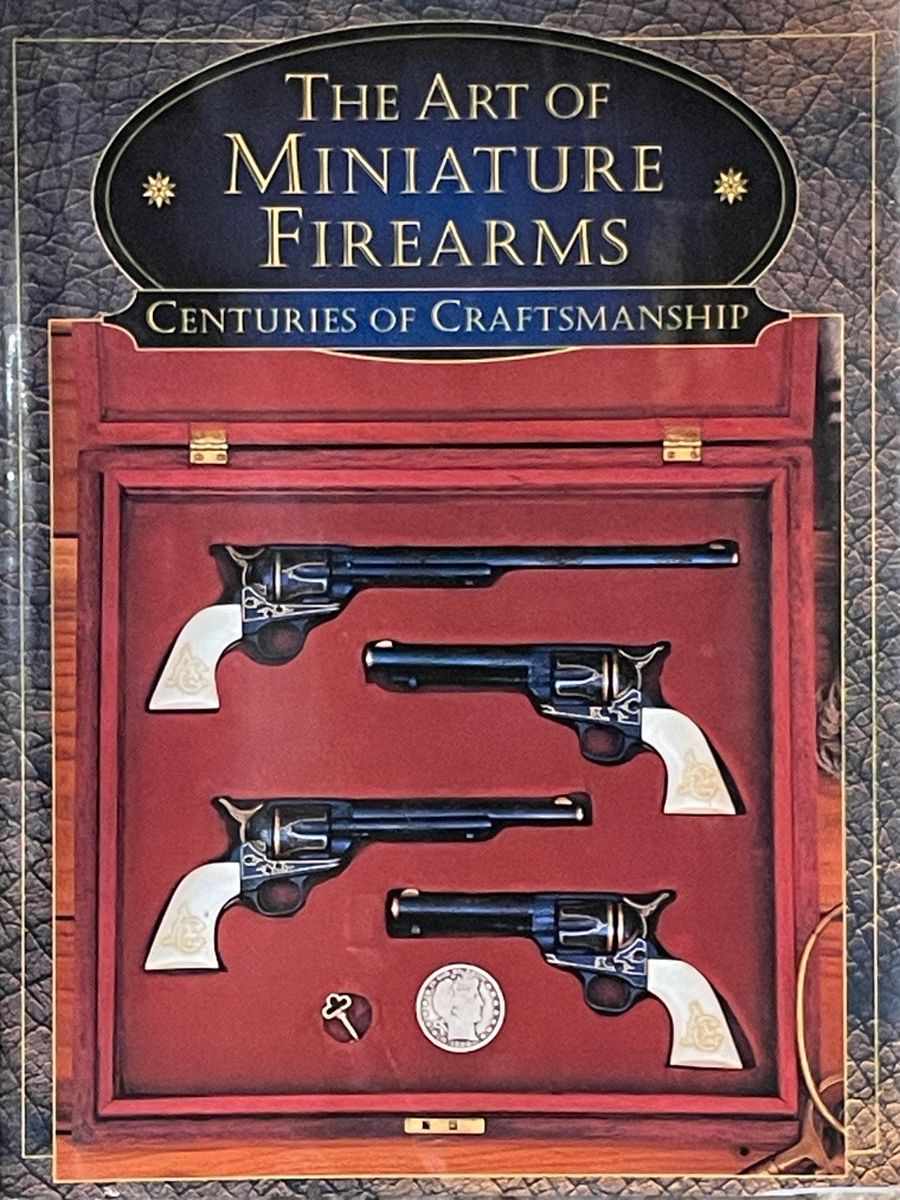 The Art of Miniature Firearms Centuries of Craftmanship Pocket Edition