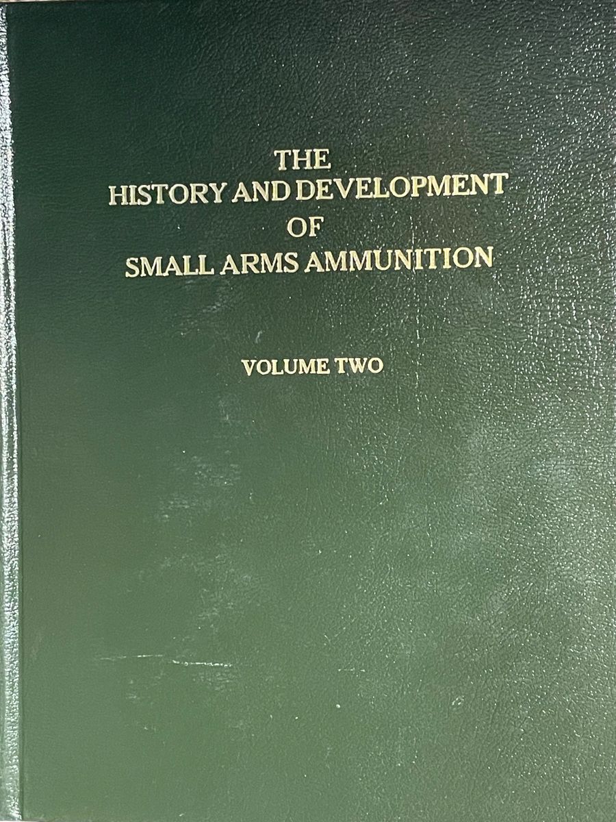 The History and Development of Small Arms Ammunition Volume Two