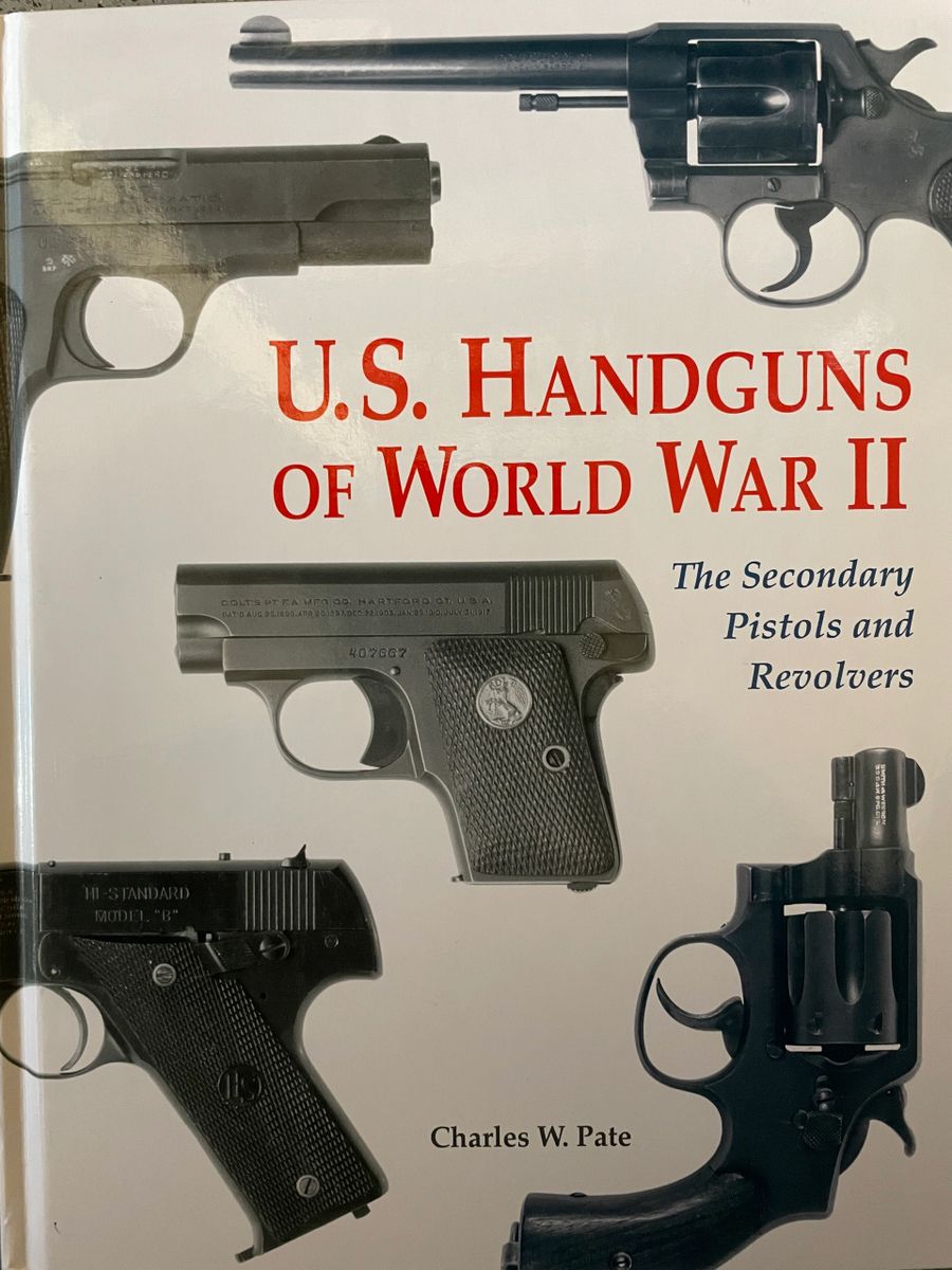 U.S. Handguns of World War II The Secondary Pistols and Revolvers